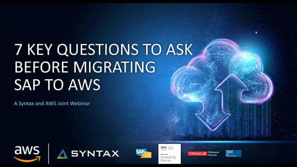 7 Key Questions to Ask Before Migrating SAP to AWS: On-Demand Webinar 7 Key Questions to Ask Before Migrating SAP to AWS: On-Demand Webinar